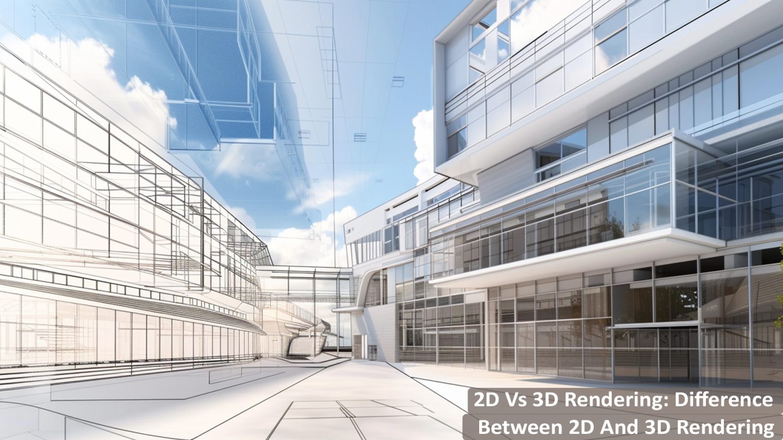 2D Vs 3D Rendering: Difference Between 2D and 3D Rendering