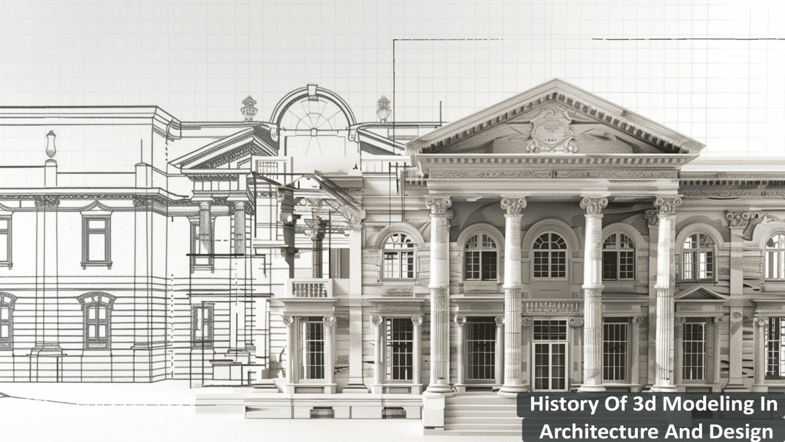 History of 3d Modeling in Architecture and Design