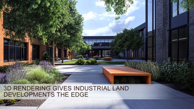 How 3D Rendering Gives Industrial Land Developments the Edge