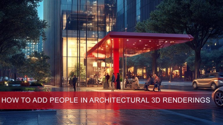 How To Add People in Architectural 3D Renderings Like A Pro